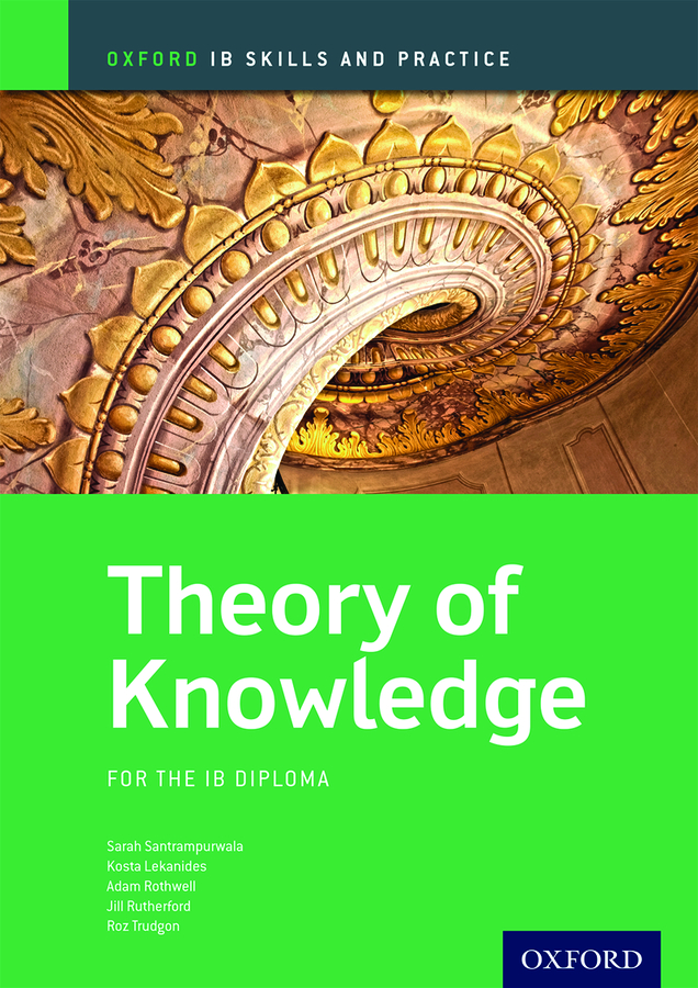 Oxford IB Skills and Practice: Theory of Knowledge for the IB Diploma ...